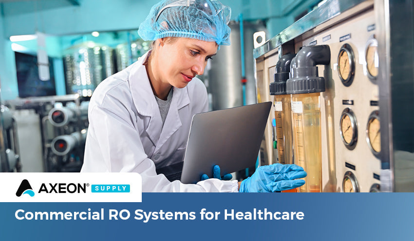 Commercial RO Systems for Healthcare – AXEONSupply.com
