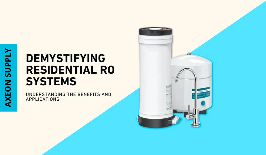 Residential Reverse Osmosis Systems: Benefits & Applications | AXEON ...